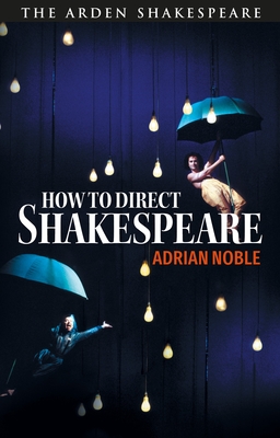 How to Direct Shakespeare by Adrian Noble | Goodreads