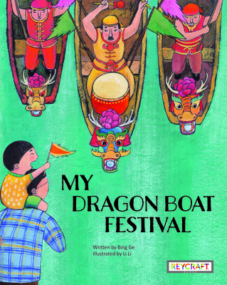 My Dragon Boat Festival by Bing Ge | Goodreads
