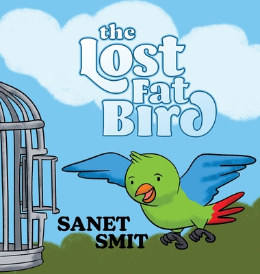 THE LOST FAT BIRD by Sanet Smit | Goodreads