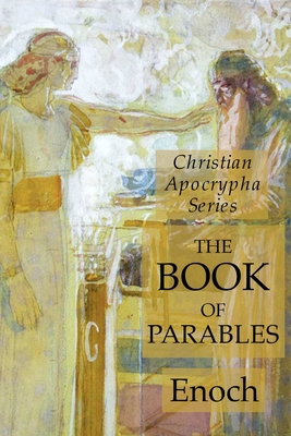 The Book of Parables: Christian Apocrypha Series by Enoch | Goodreads
