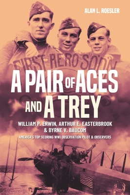A Pair of Aces and a Trey: 1st Lieutenants William P. Erwin, Arthur E ...