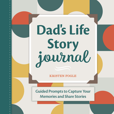 Dad's Life Story Journal: Guided Prompts to Capture Your Memories and ...