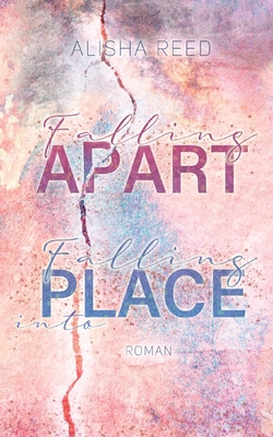 Falling Apart, Falling into Place (German Edition) by Alisha Reed ...