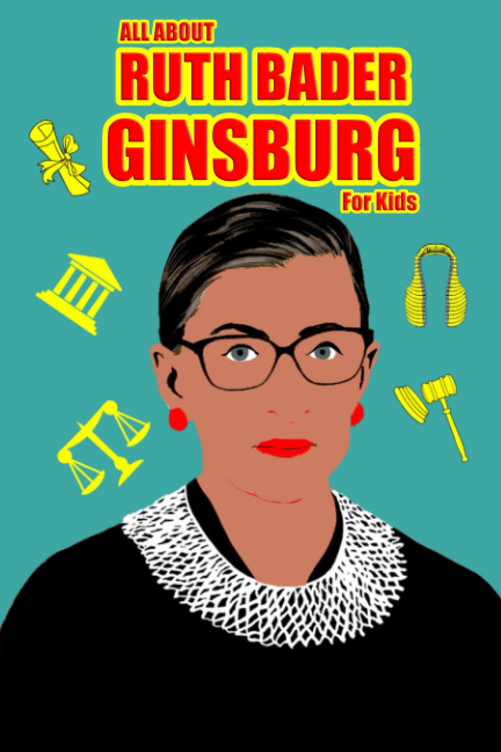 All About Ruth Bader Ginsburg: Ruth Bader Ginsburg Biography for Kids ...
