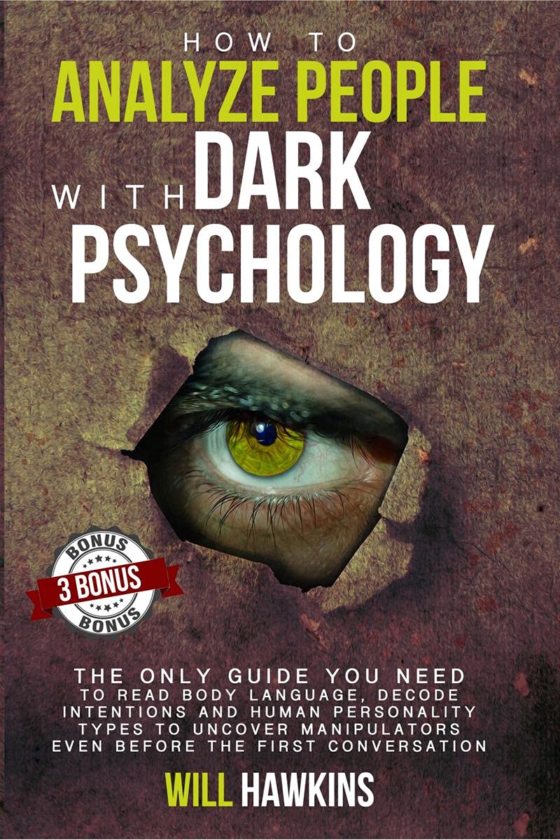 How to Analyze People with Dark Psychology: The Only Guide You Need to Read Body Language ...