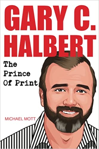 Gary C. Halbert: The Prince of Print by Michael Mott | Goodreads