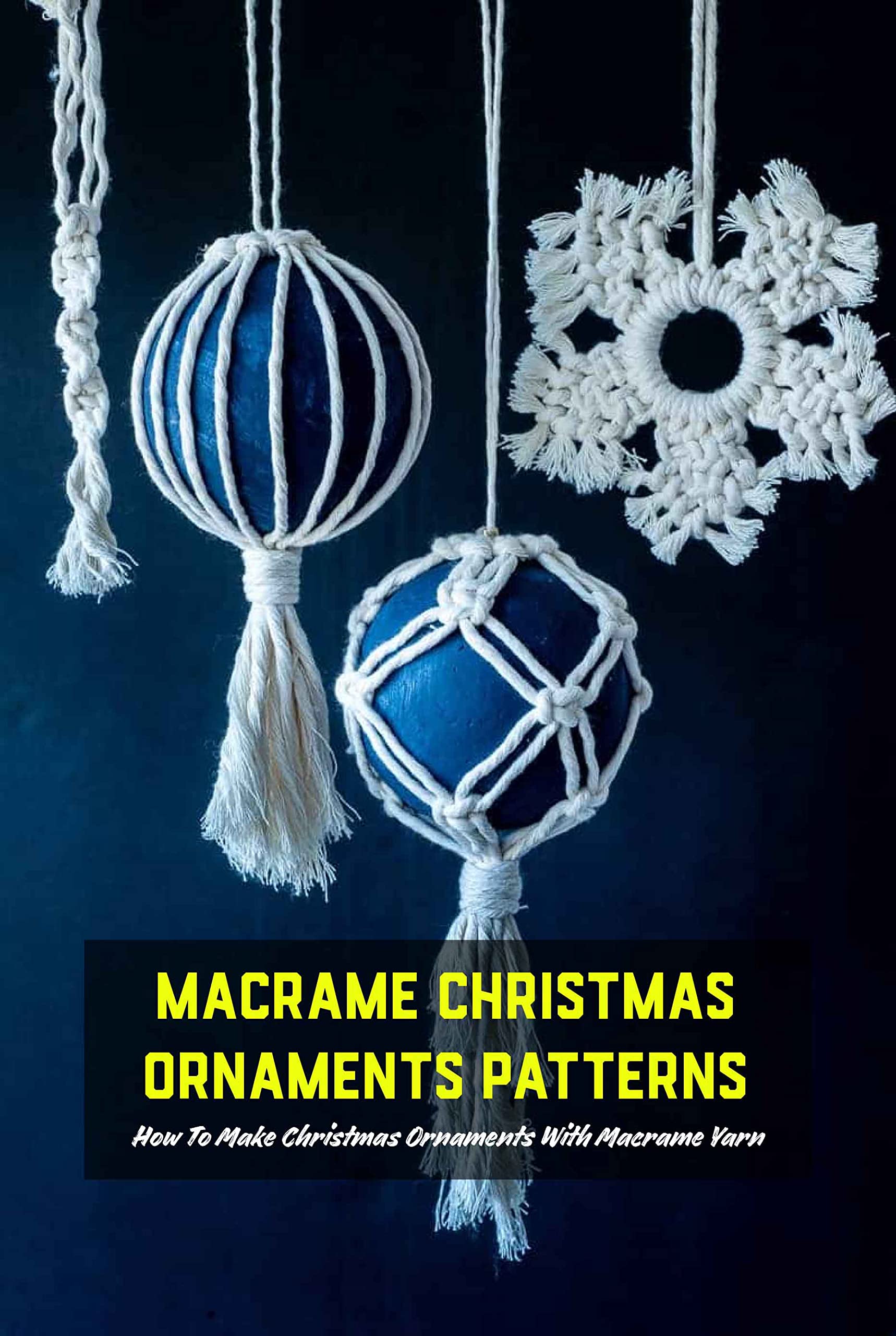 Macrame Christmas Ornaments Patterns: How To Make Christmas Ornaments ...