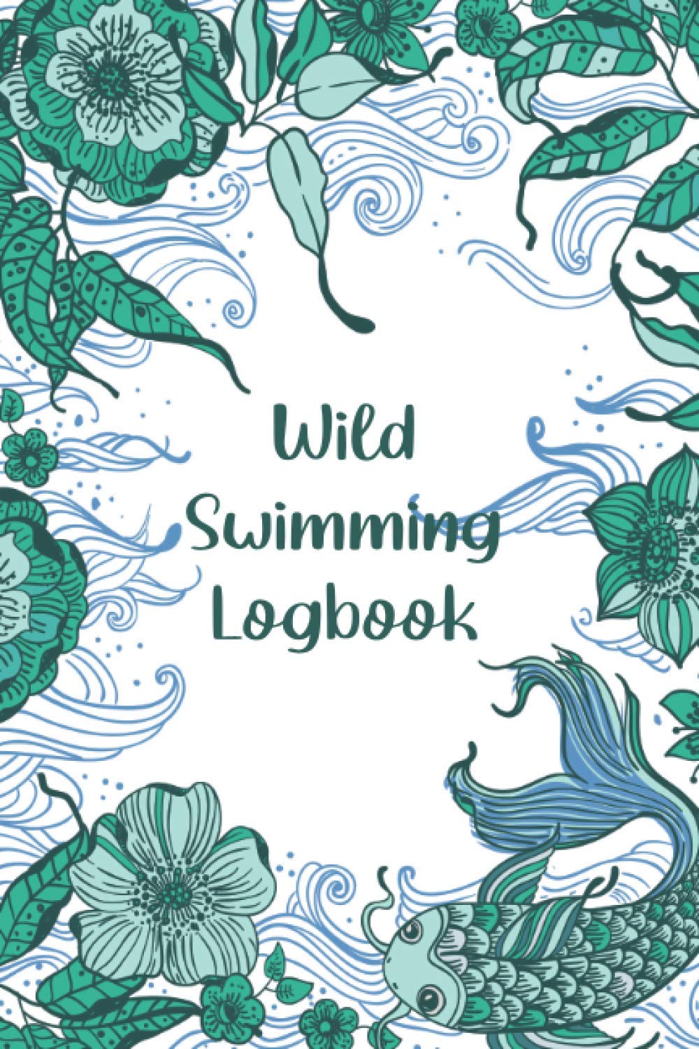 Wild Swimming Logbook: Wild Swim Journal For Cold Water Swimmers by ...