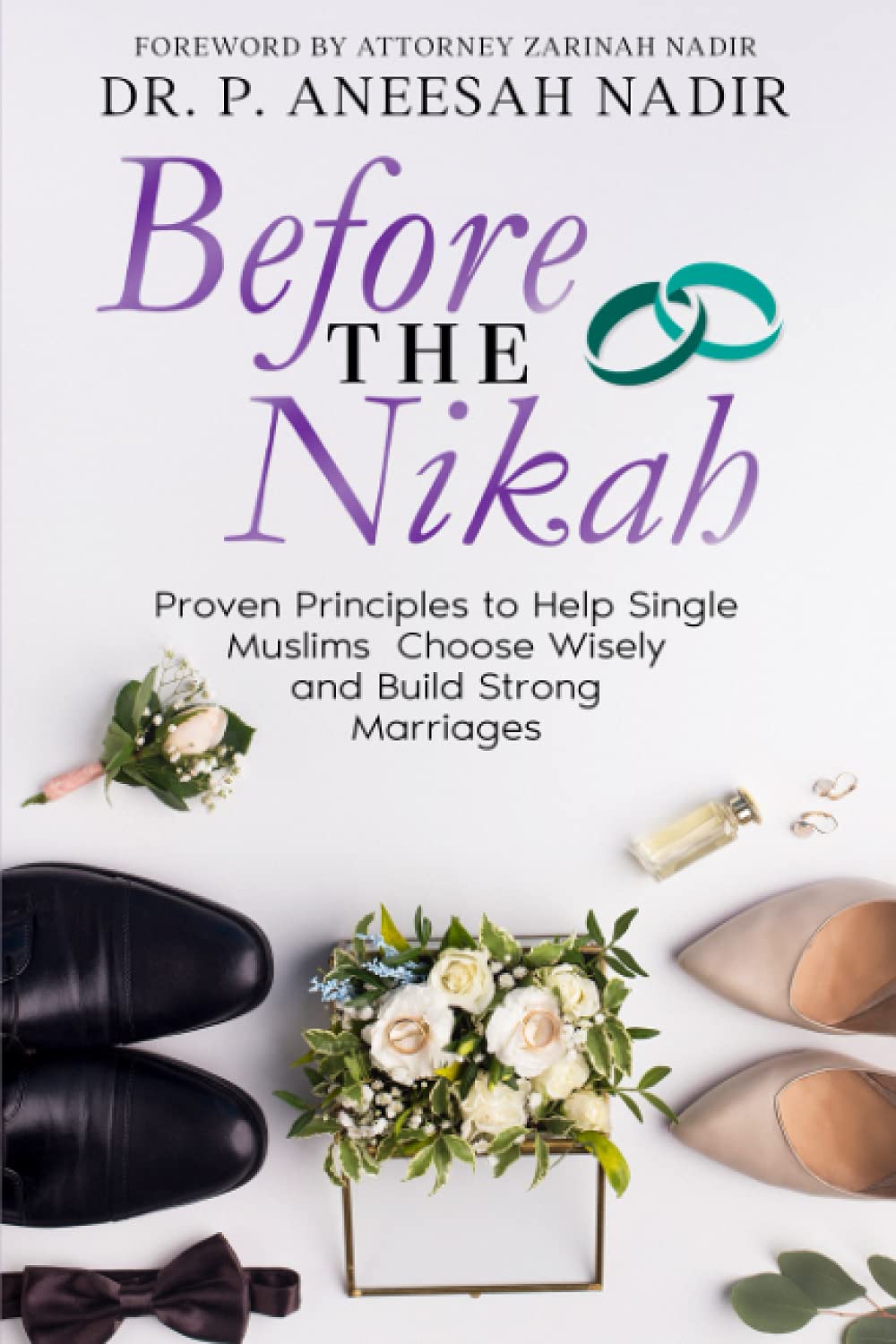 Before the Nikah: Proven Principles to Help Single Muslims Choose ...