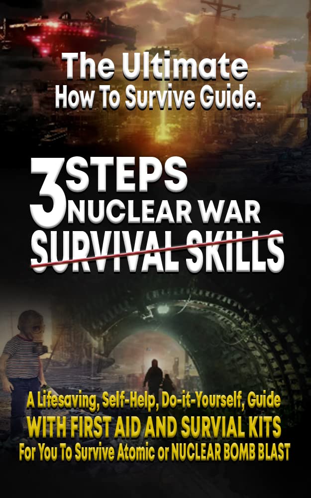 3-STEPS NUCLEAR WAR SURVIVAL SKILLS: An Ultimate How to Survive Nuclear ...