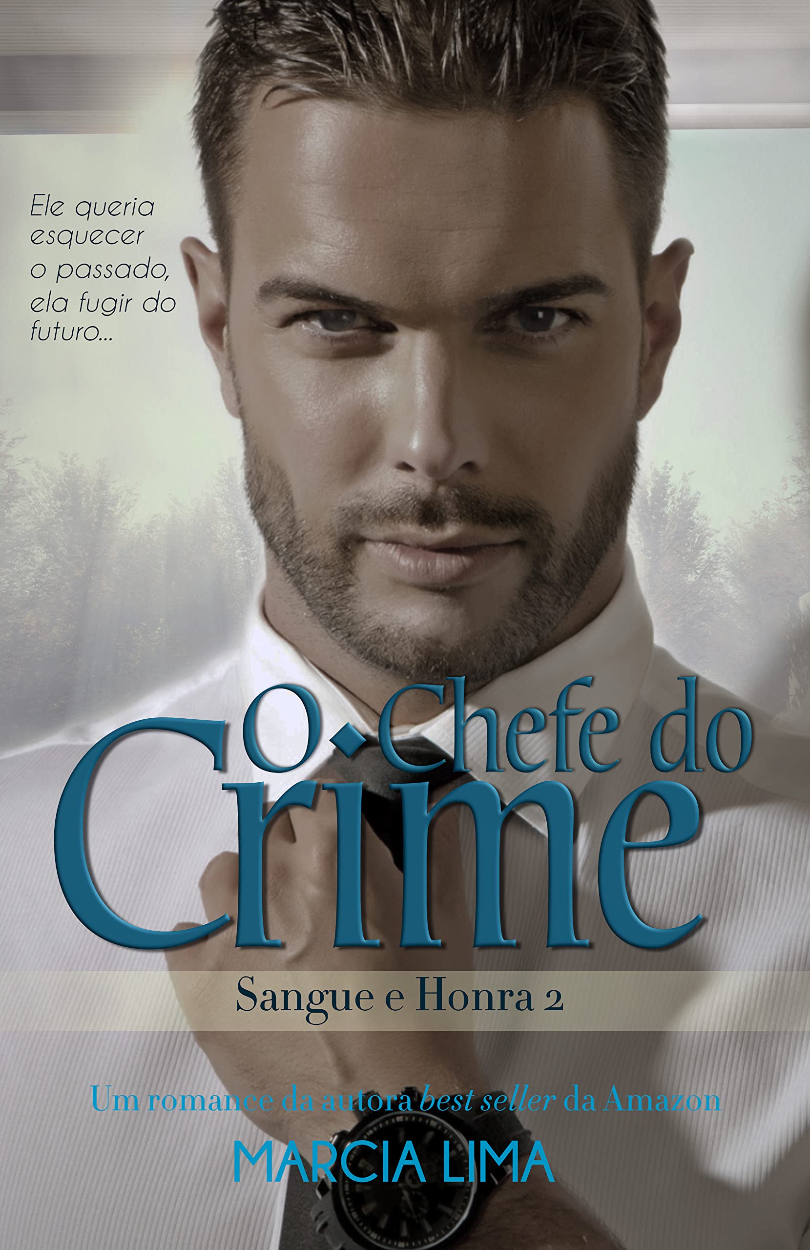 O Chefe do Crime (Sangue e Honra Livro 2) by Márcia Lima | Goodreads