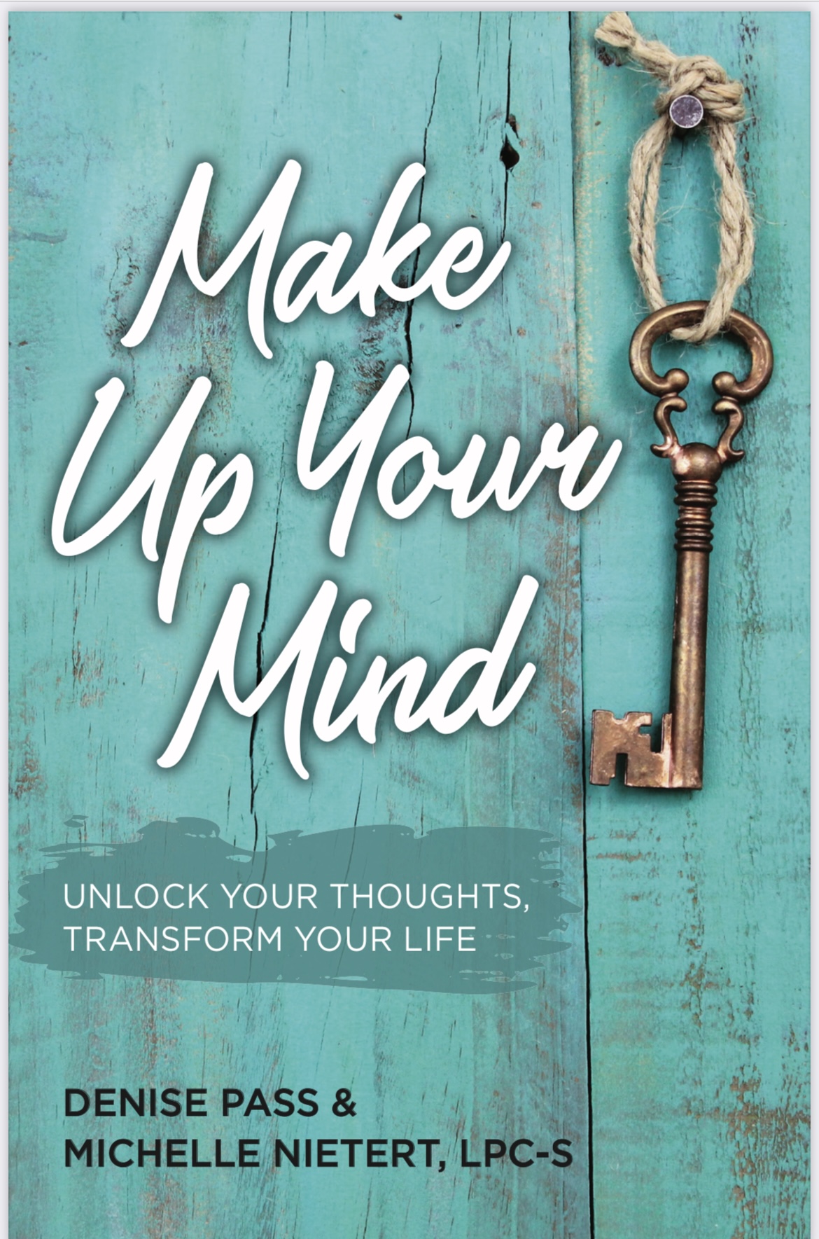 Make Up Your Mind: Unlock Your Thoughts, Transform Your Life by Denise ...