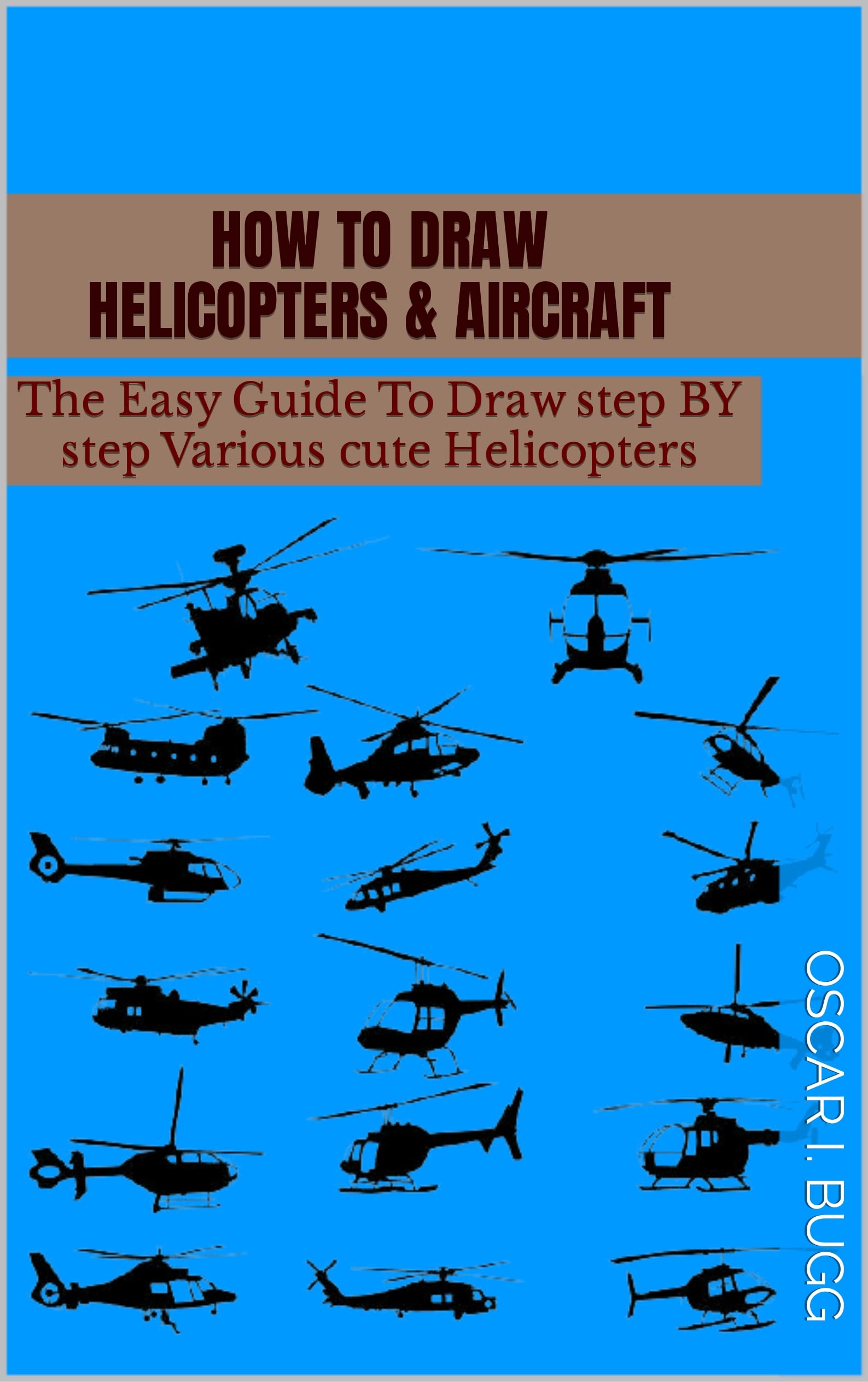 How to Draw Helicopters and Aircraft: The Easy Guide To Draw step BY ...