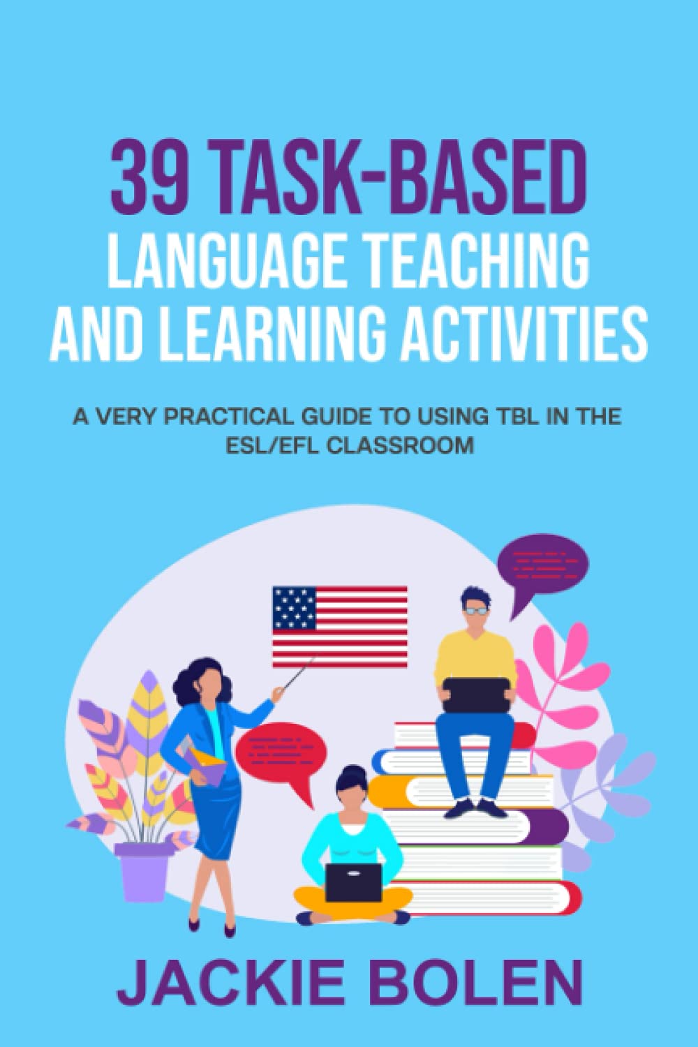 39 Task-Based Language Teaching and Learning Activities: A Very ...