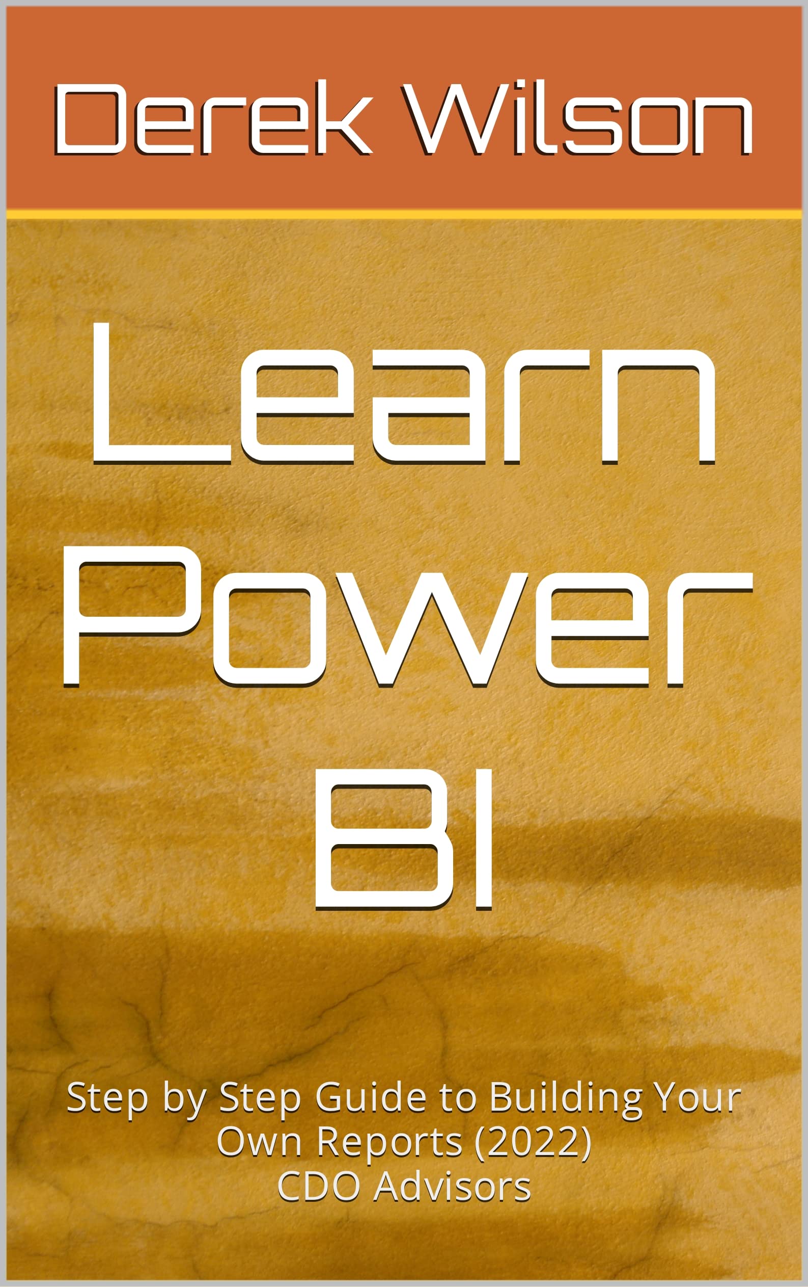 Learn Power BI: Step by Step Guide to Building Your Own Reports by ...