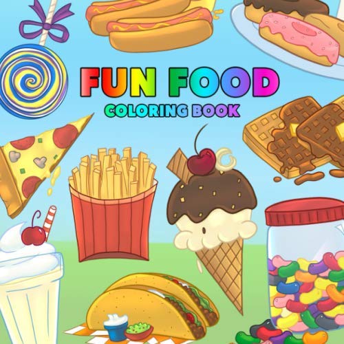 Fun Food Coloring Book: 25 Delicious Pictures of Cake, Ice Cream, Tacos ...