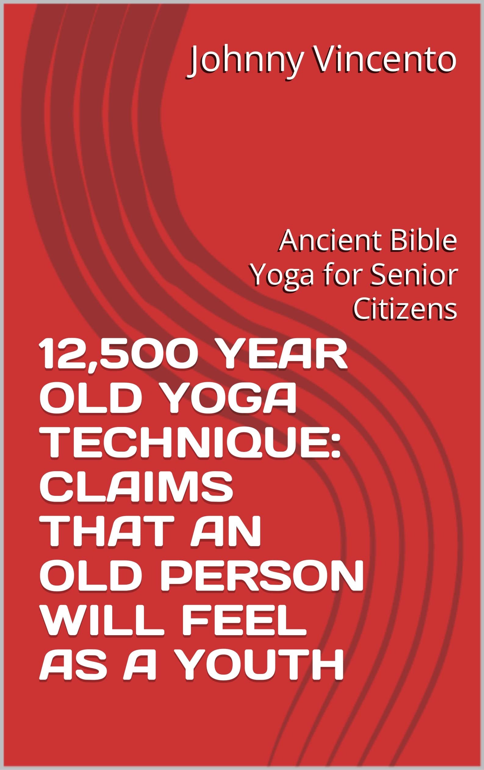 12,500 YEAR OLD YOGA TECHNIQUE: CLAIMS THAT AN OLD PERSON WILL FEEL AS ...