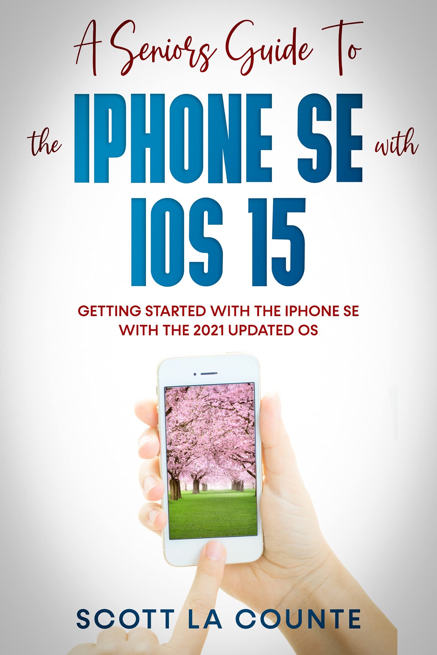 A Seniors Guide To the iPhone SE With iOS 15: Getting Started With the ...