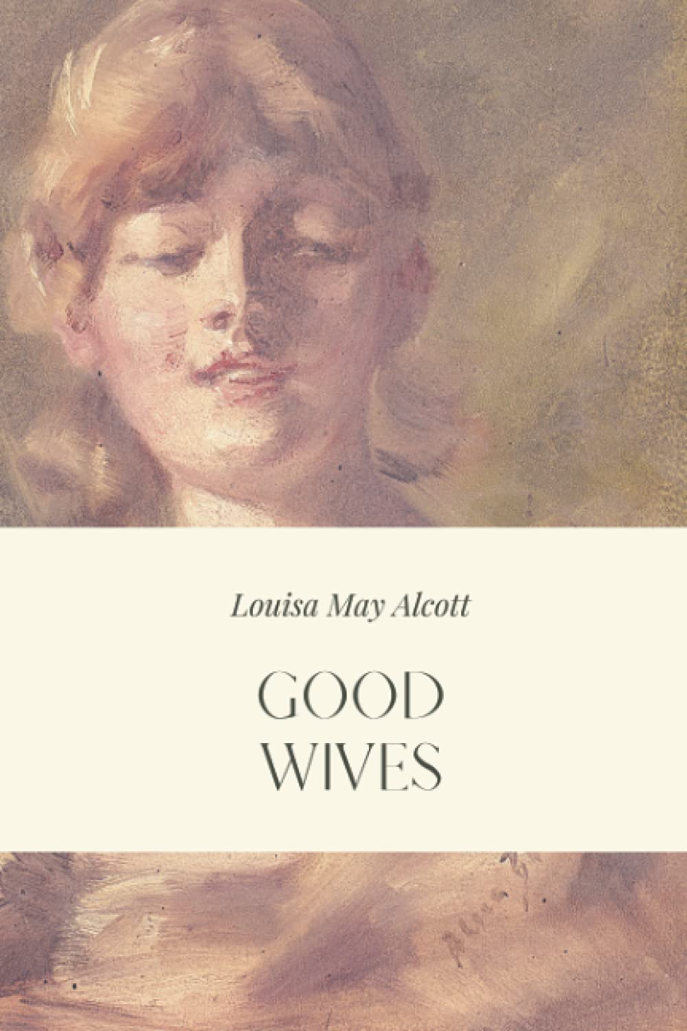 Good Wives: A Story for Girls, Being a Sequel for Little Women by ...