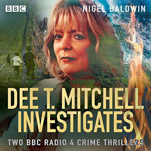 Dee T. Mitchell Investigates: Two BBC Radio 4 Crime Thrillers by Nigel ...