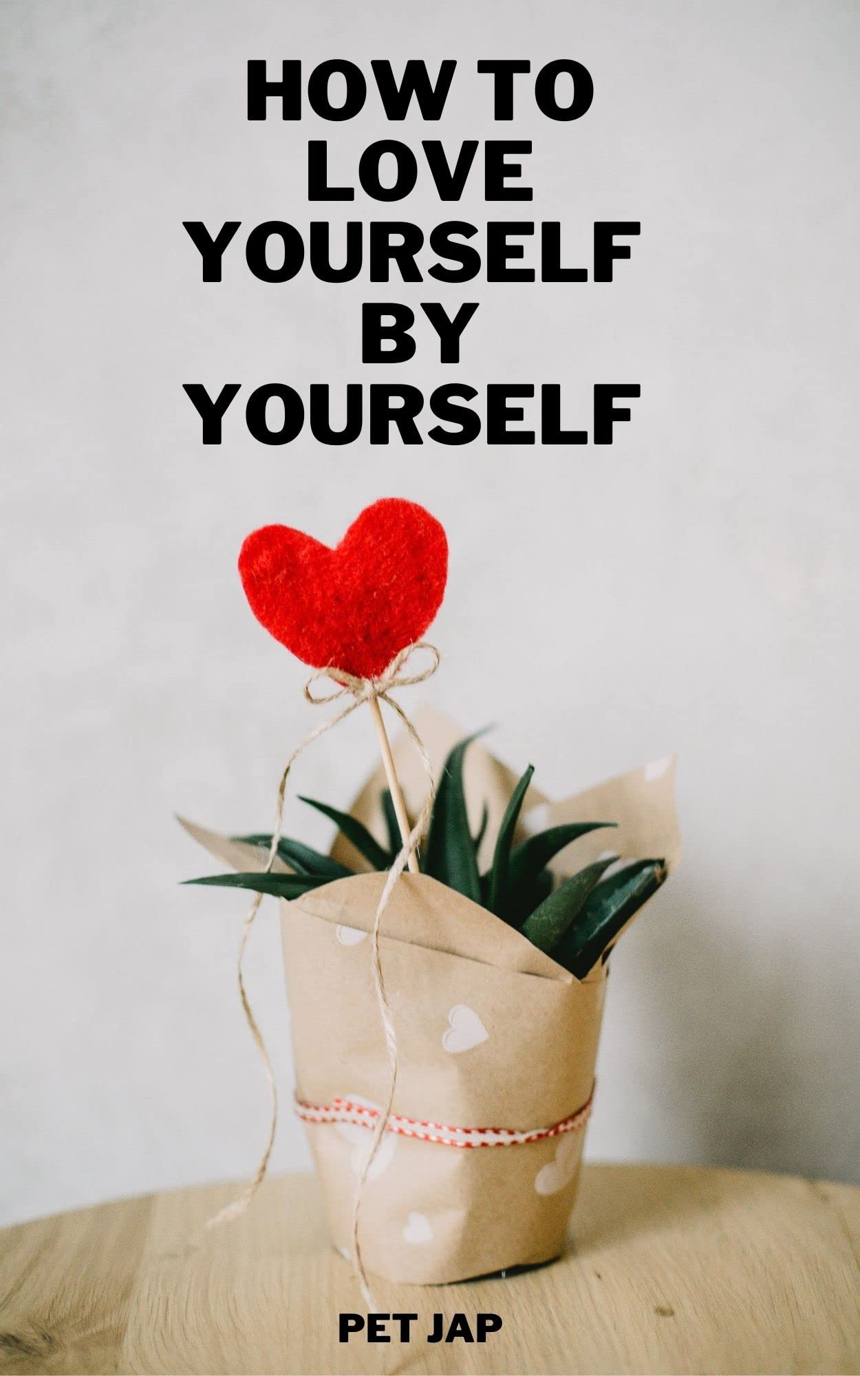 How to love yourself by yourself : Stop worrying, negative thinking and ...