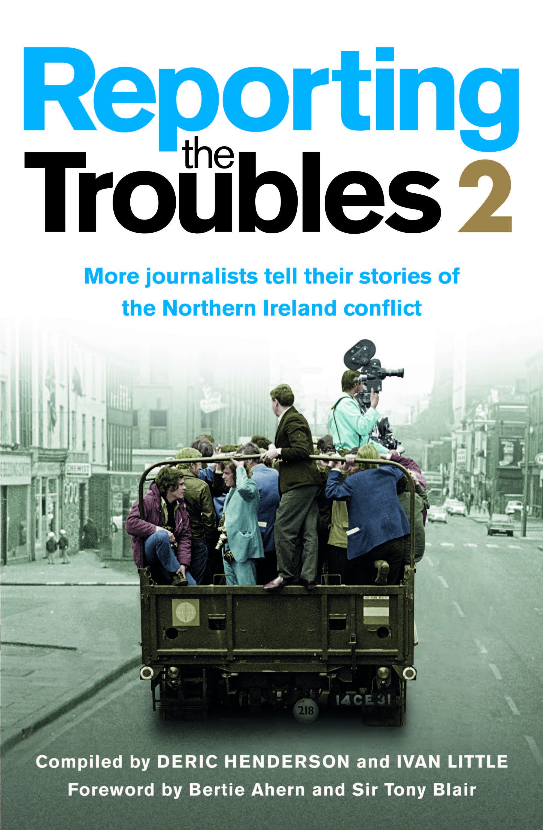 Reporting The Troubles 2: More journalists tell their stories of the ...
