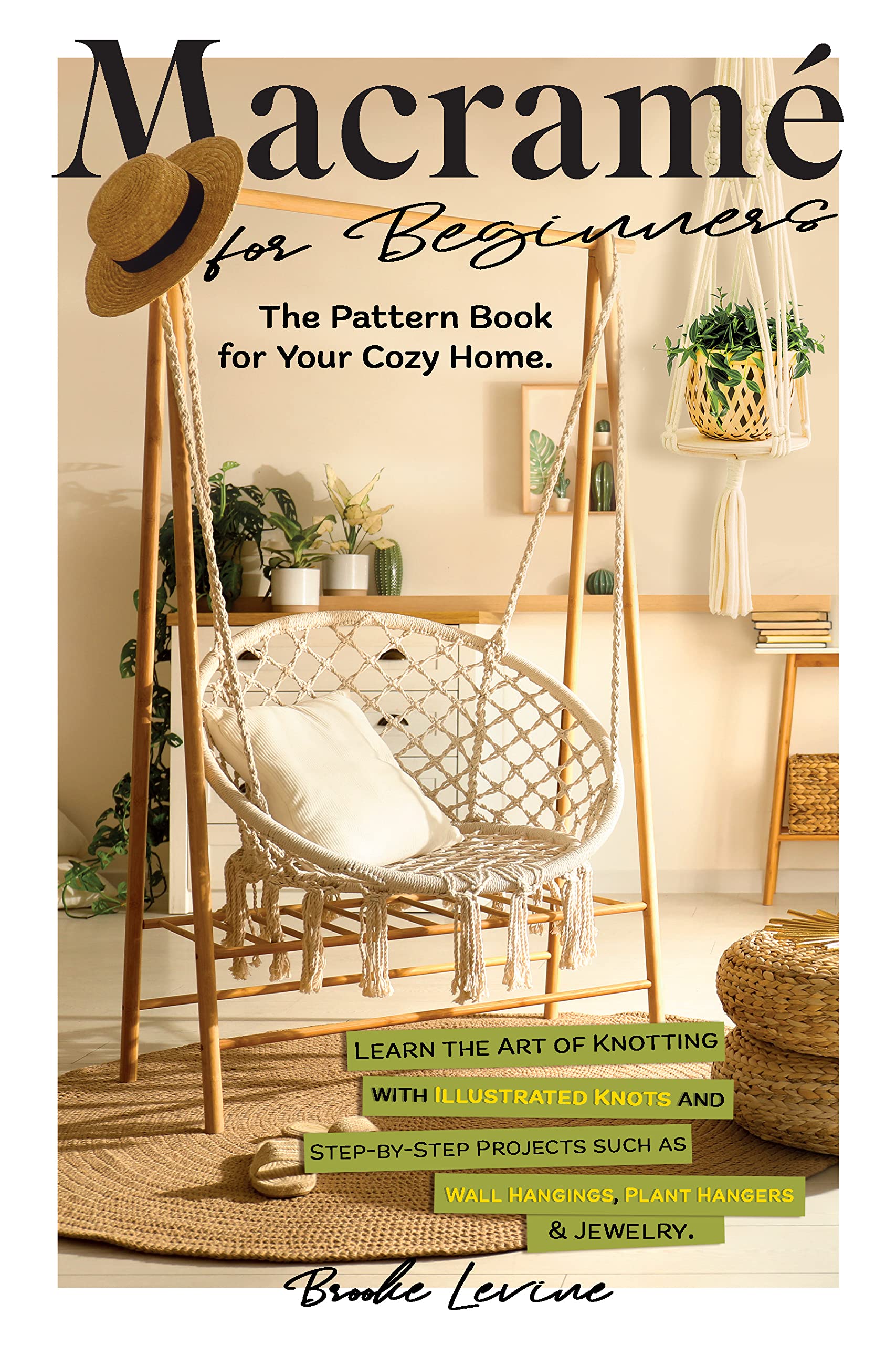 Macramé for Beginners: The Pattern Book for Your Cozy Home. Learn the ...