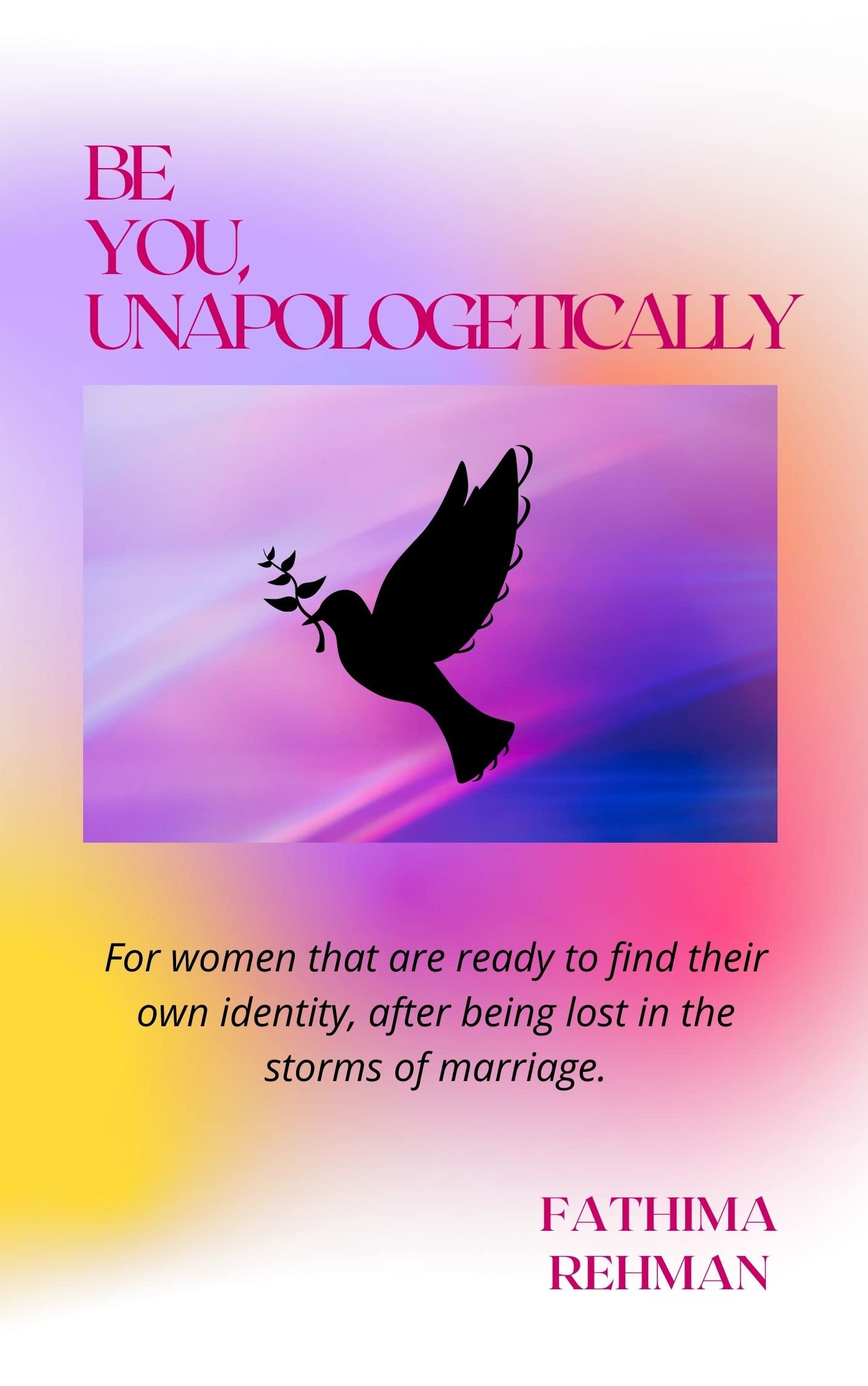 BE YOU, UNAPOLOGETICALLY: For women that are ready to find their own ...
