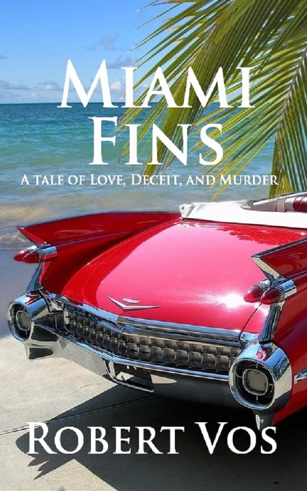 Miami Fins: A Tale of Love, Deceit, and Murder by Robert Vos | Goodreads