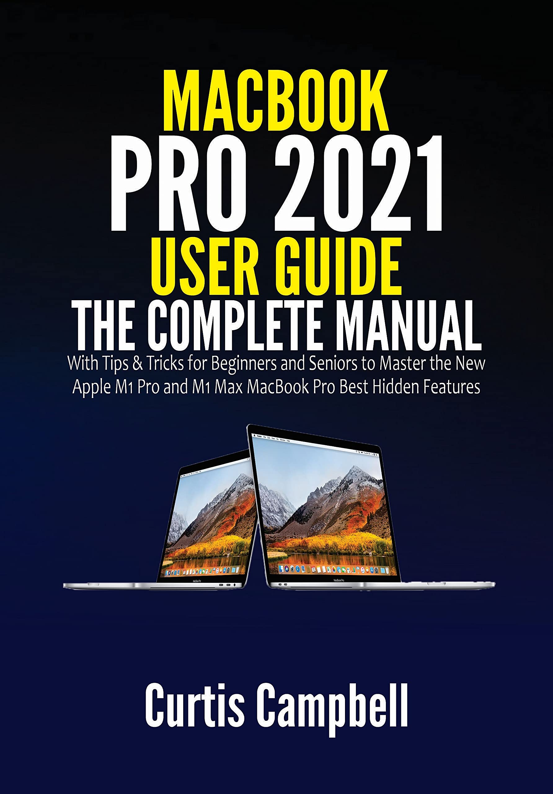 MacBook Pro 2021 User Guide: The Complete User Manual with Tips ...
