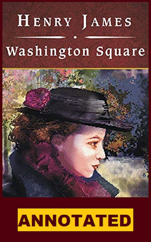 Washington Square: (novel) Illustrated by Henry James | Goodreads