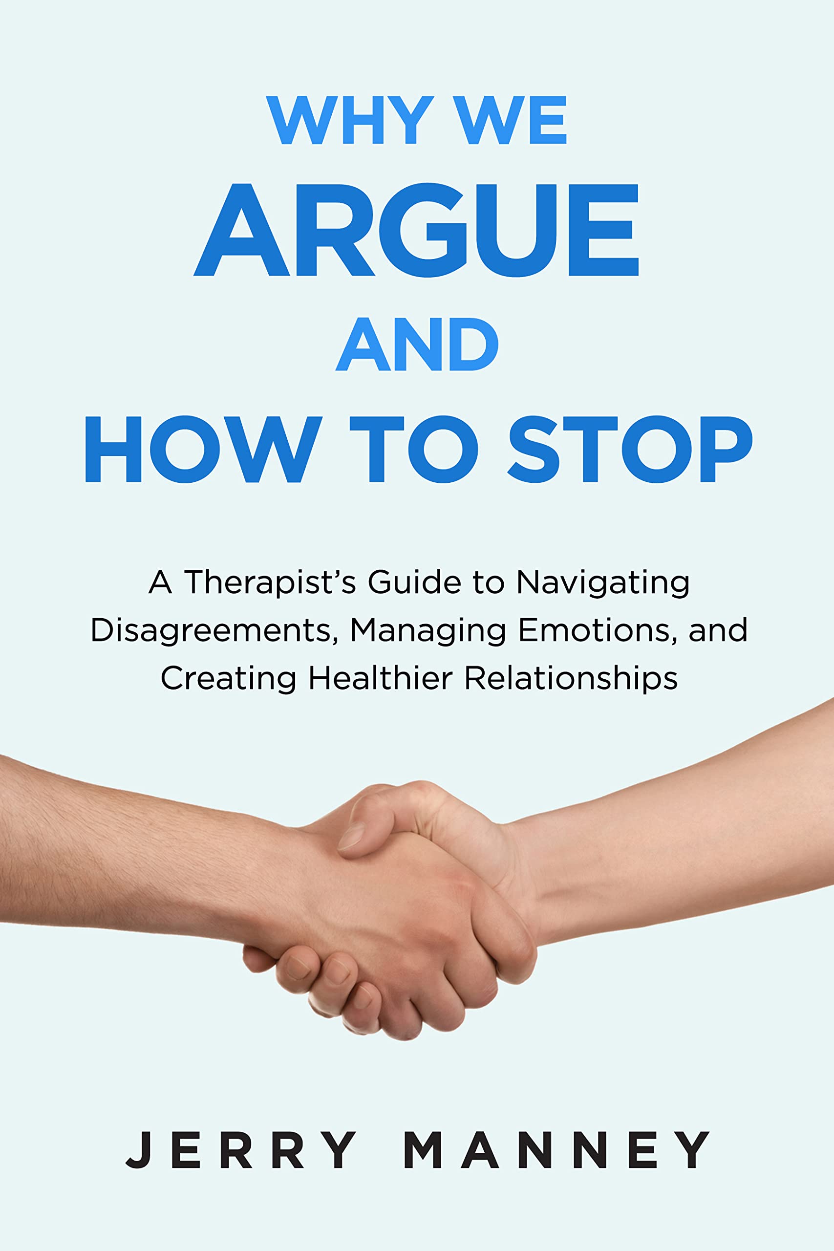 Why We Argue and How to Stop: A Therapist’s Guide to Navigating ...