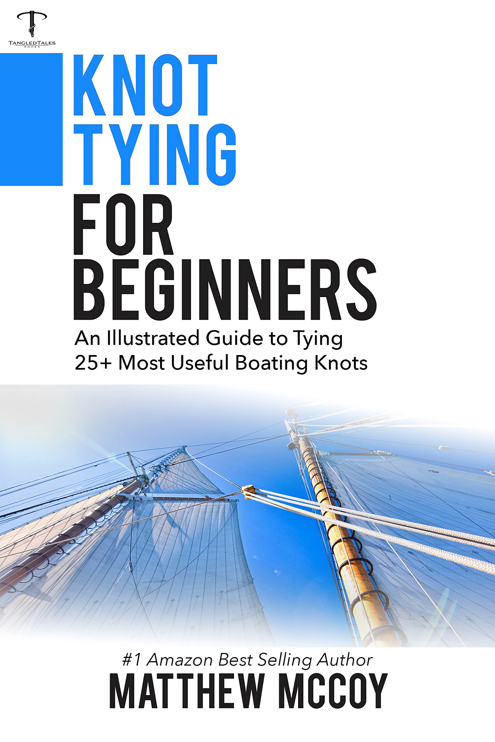 Knot Tying for Beginners (Boating Knots): An Illustrated Guide to Tying ...