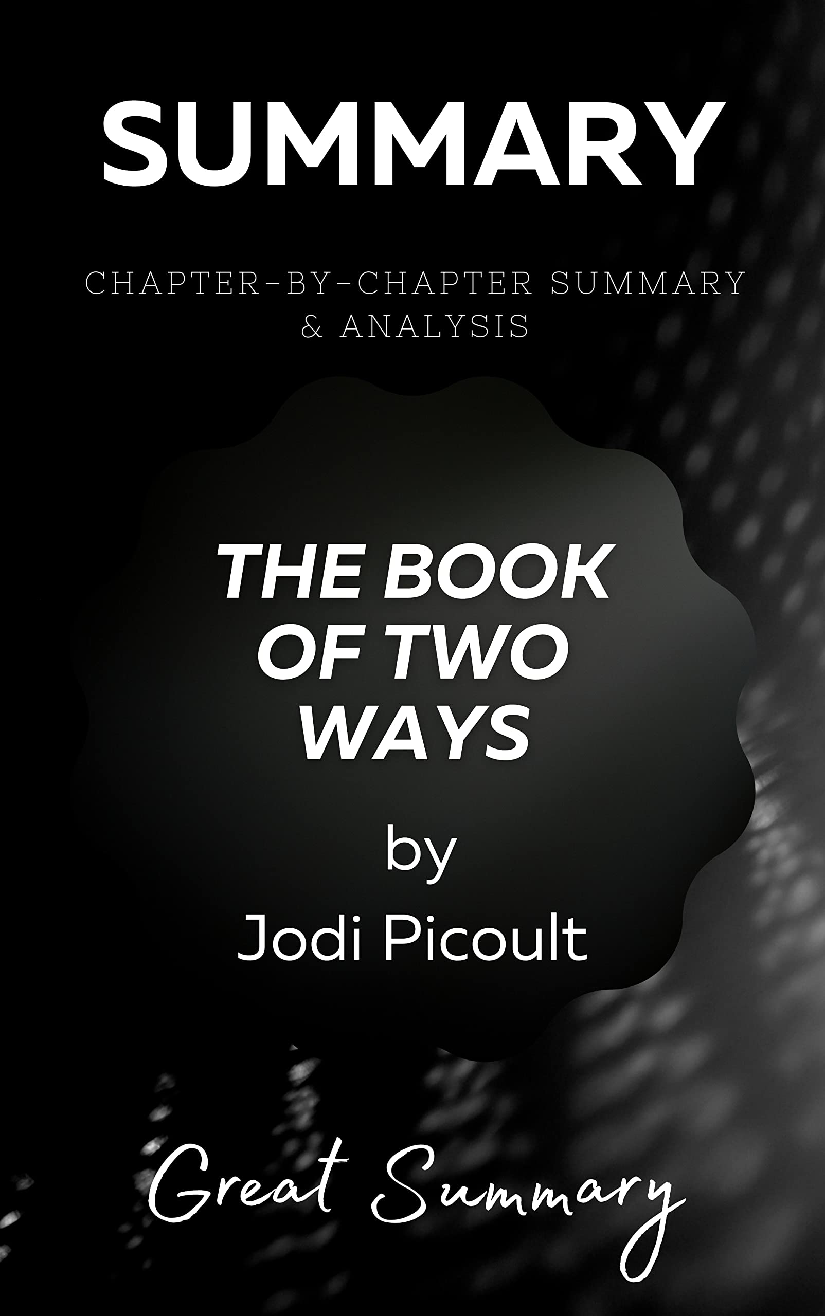 Summary Of The Book of Two Ways By Jodi Picoult by Great Summary ...