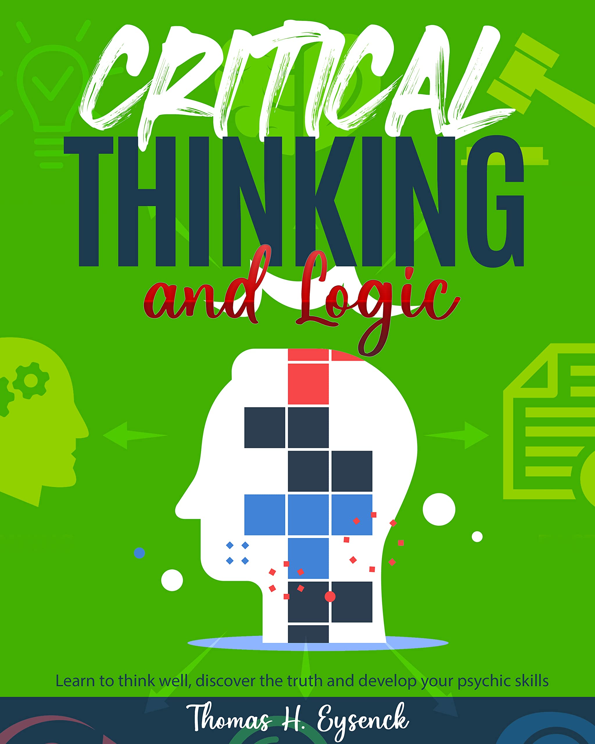 CRITICAL THINKING AND LOGIC: Learn to think well, discover the truth ...