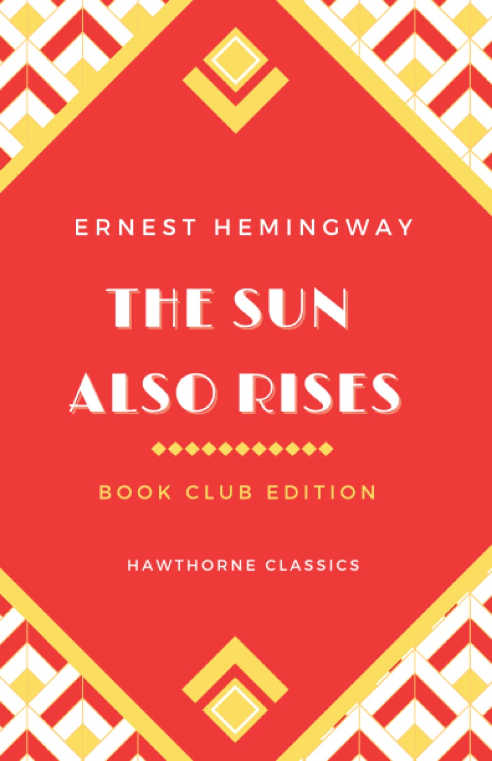 The Sun Also Rises: The Original Classic Edition by Ernest Hemingway ...