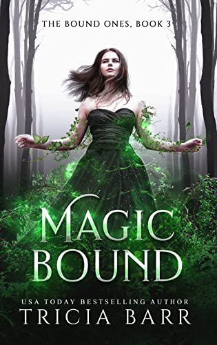 Magic Bound (The Bound Ones Book 3) by Tricia Barr | Goodreads
