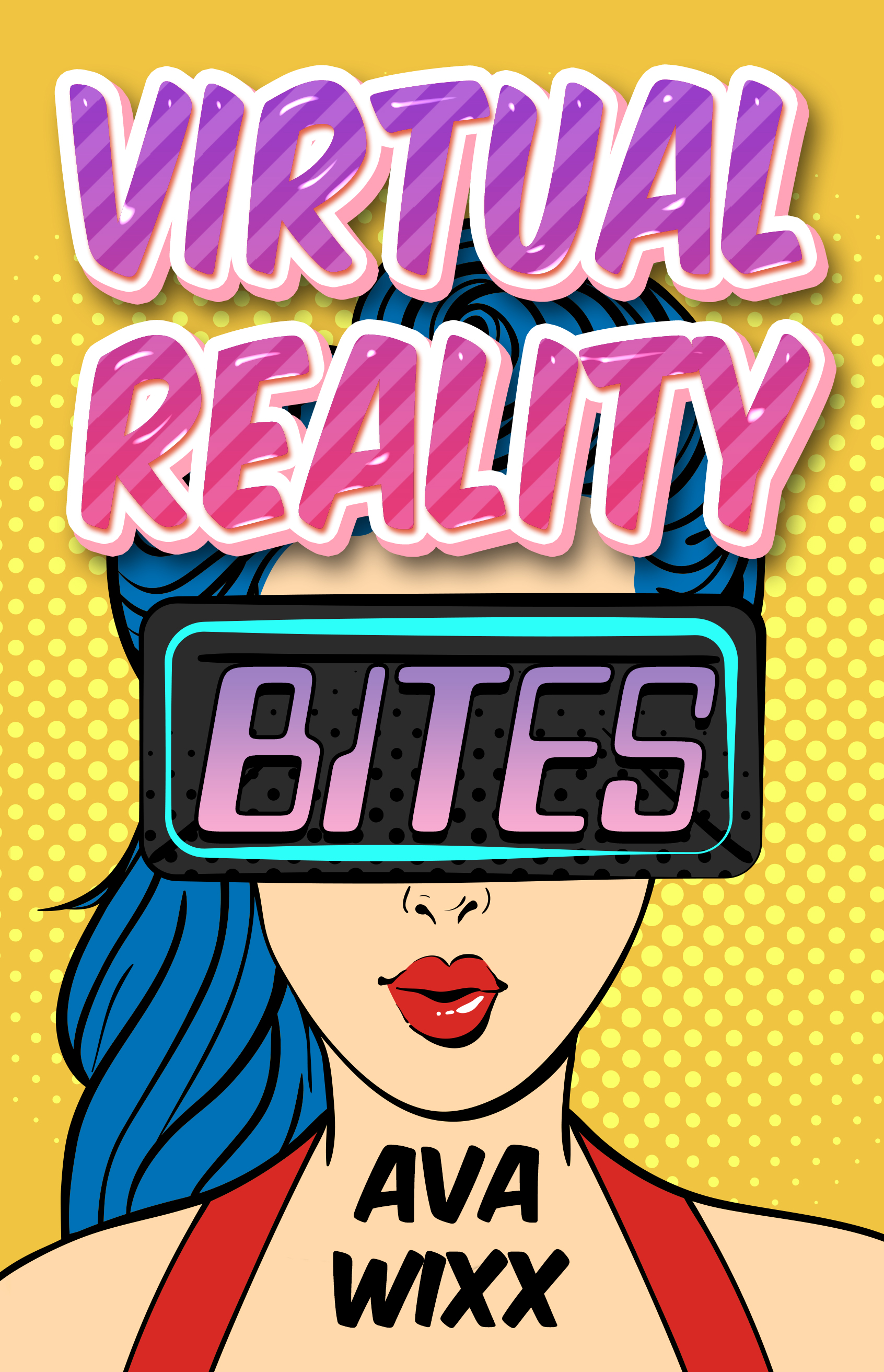 Virtual Reality Bites by Ava Wixx | Goodreads