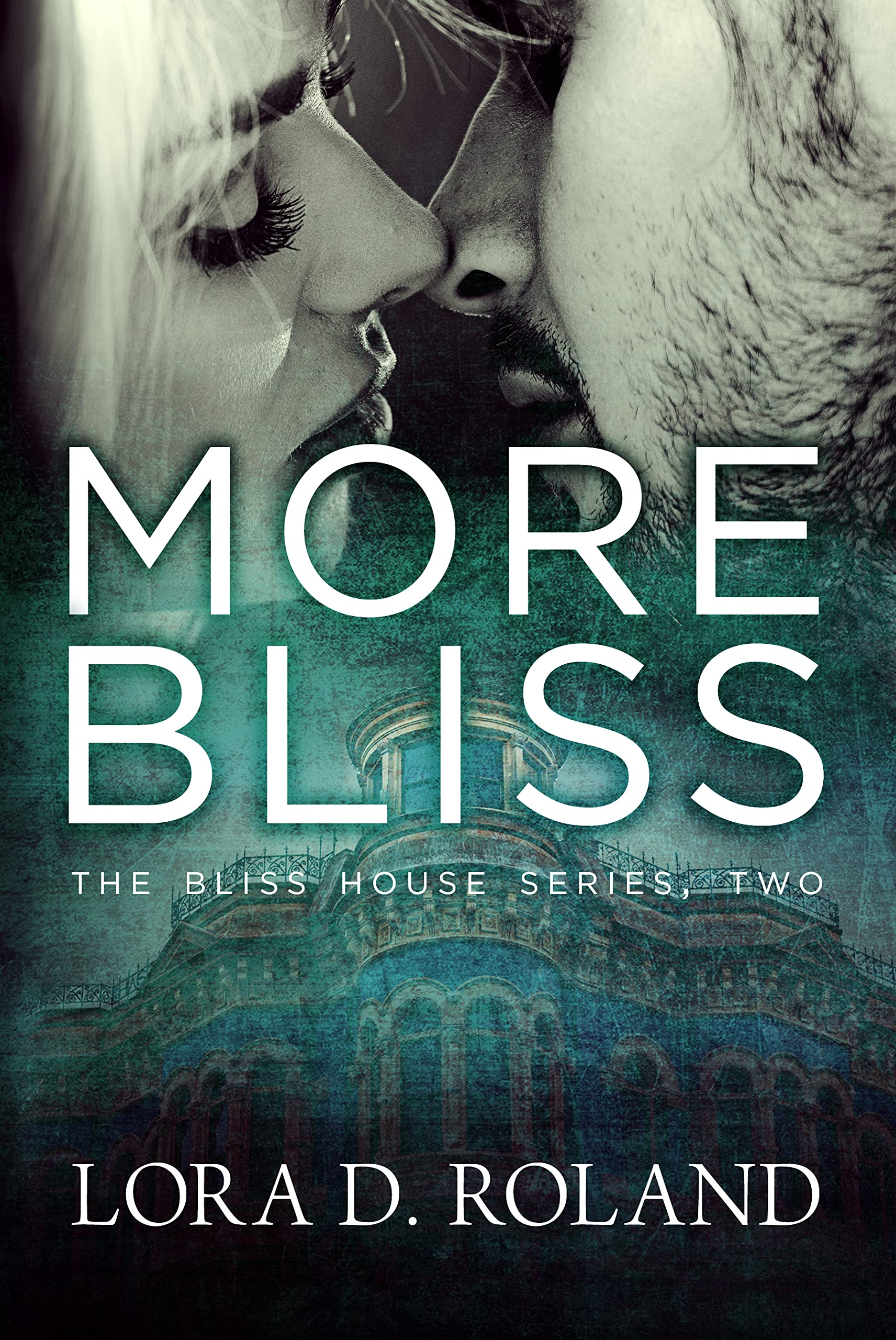 More Bliss: Book Two (The Bliss House Series 2) by Lora D. Roland | Goodreads