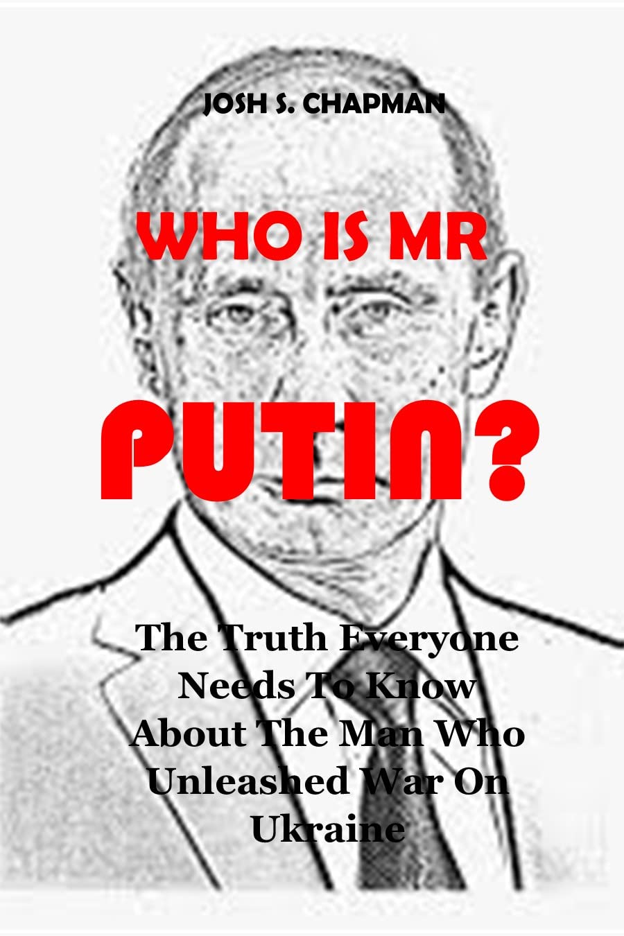 WHO IS MR. PUTIN: The Truth Everyone Needs To Know About The Man Who ...