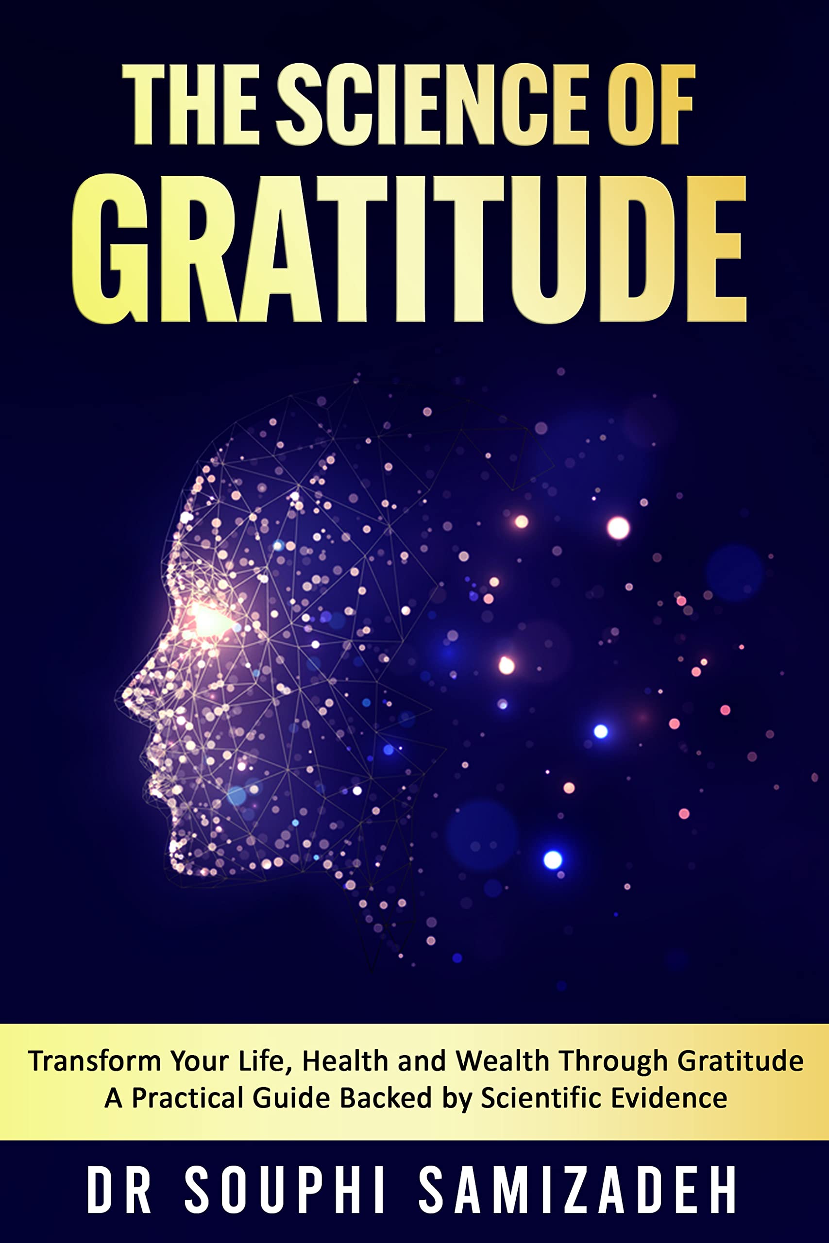 The Science of Gratitude: Transform Your Life, Health and Wealth ...