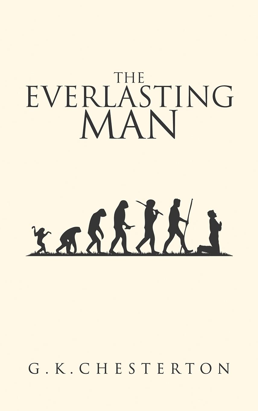 The Everlasting Man: The Original 1925 Edition by G.K. Chesterton ...