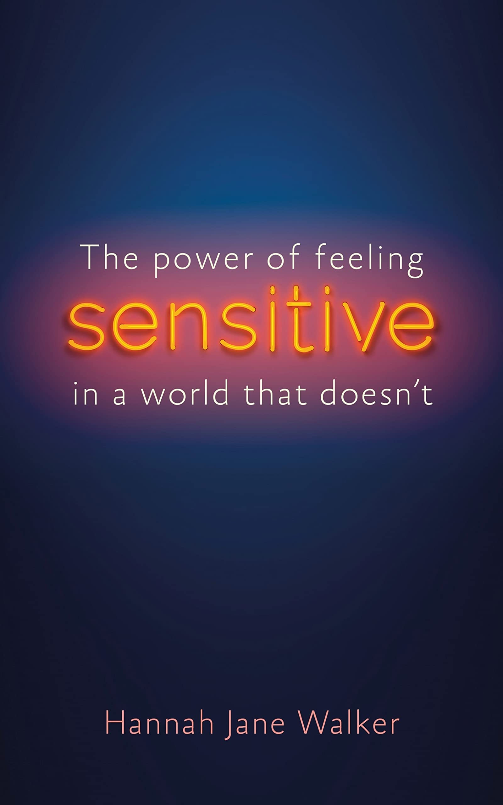 Sensitive: The Hidden Strength of Sensitivity & Empathy by Hannah Jane ...