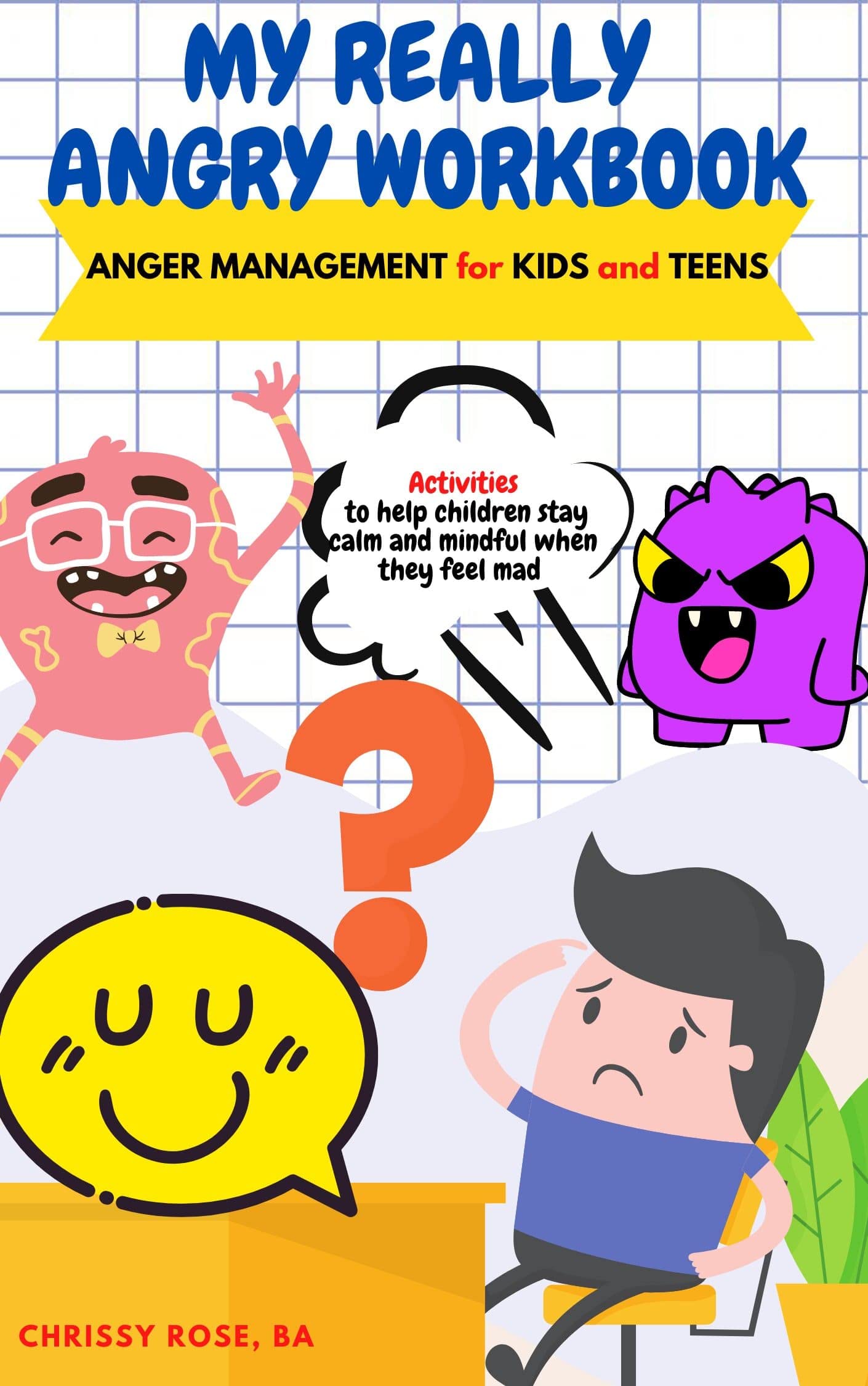 My Angry Workbook: Anger Management For Kids And Teens by Chrissy Rose ...