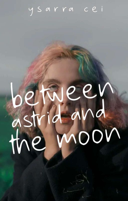 Between Astrid and the Moon by ceiyuri | Goodreads
