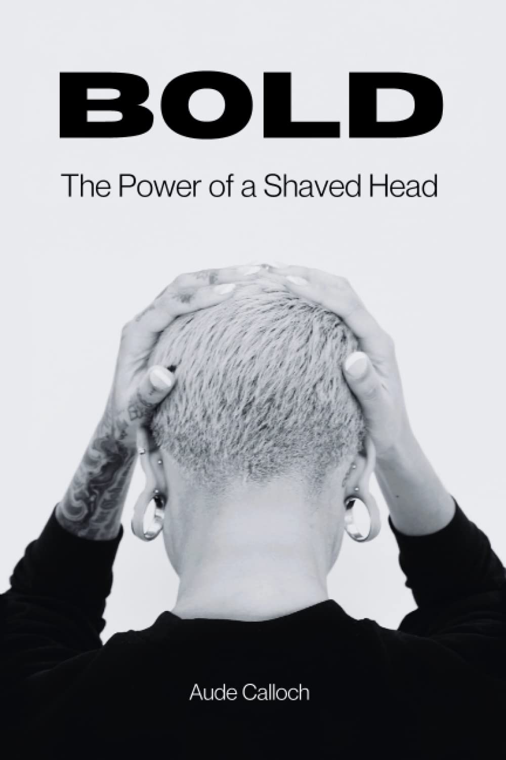 BOLD: The Power of a Shaved Head by Aude Calloch | Goodreads
