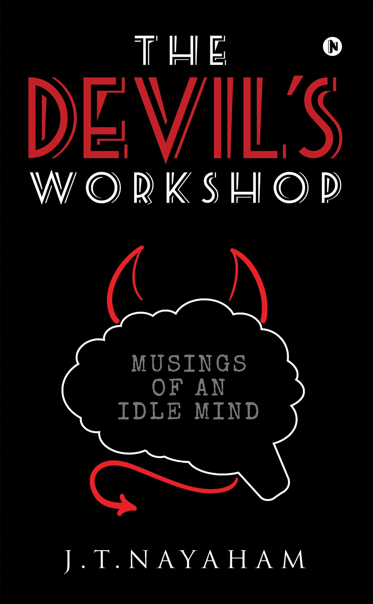 The Devil’s Workshop : Musings of an Idle Mind by J.T. Nayaham | Goodreads