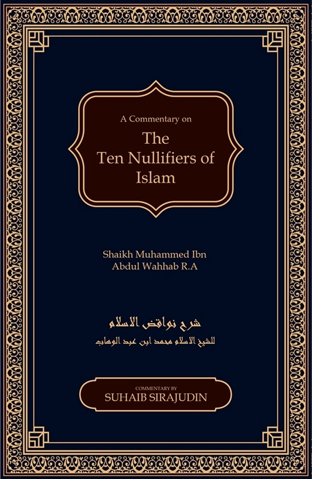 A Commentary on The Ten Nullifiers of Islam by Sheikh Muhammad Ibn ...