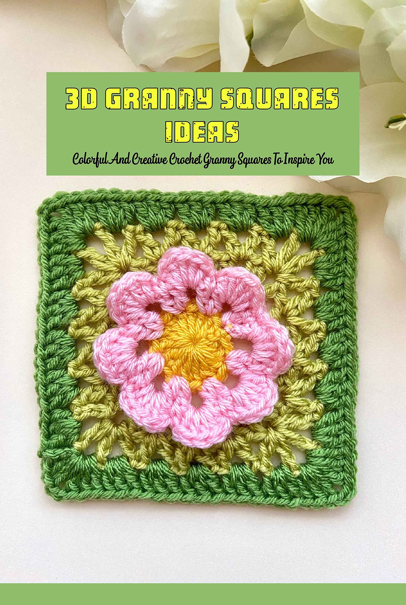 3D Granny Squares Ideas: Colorful And Creative Crochet Granny Squares ...