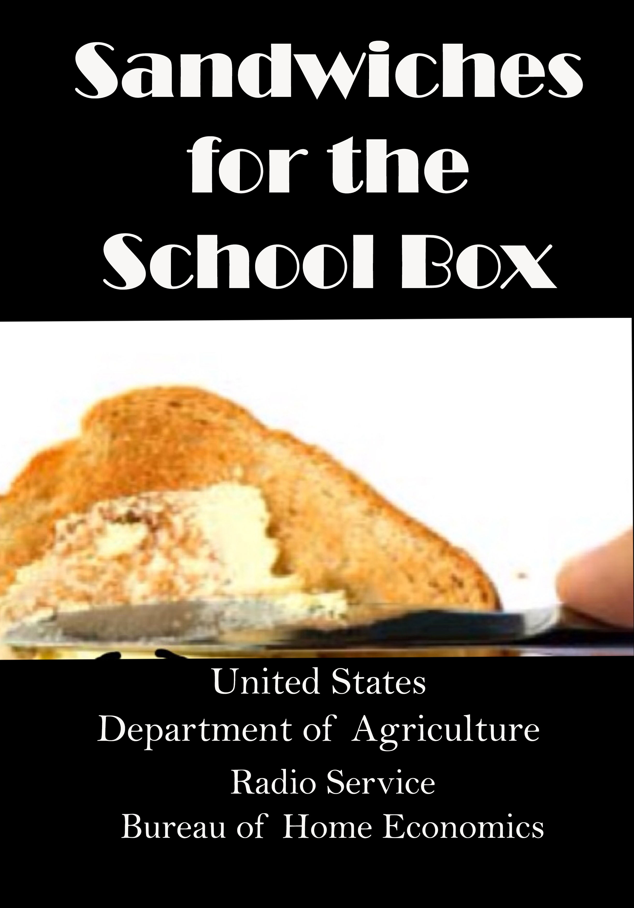 Sandwiches for the School Lunch Box by USDA Bereau of Home Economics ...
